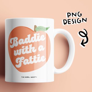 Baddie With a Fattie PNG, Cute Sticker Designs Cute T-shirt Designs ...