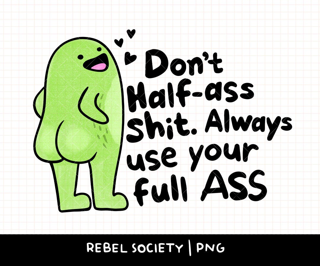 Don't Half Ass Shit PNG I Can Do Hard Shit Healing Girlie Cute Trendy ...