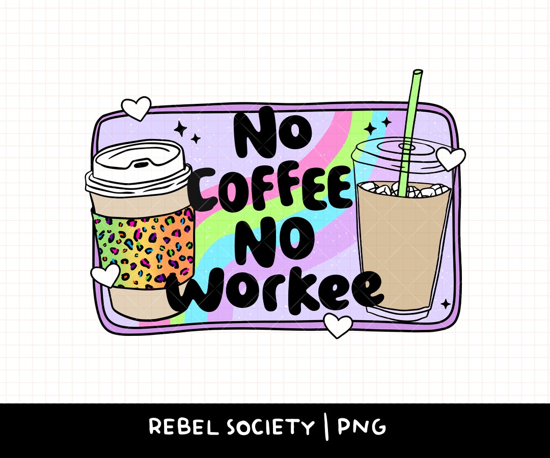 No Coffee No Workee PNG Trendy PNG Sticker T-shirt Design Mom Life Iced ...