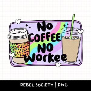 No Coffee No Workee PNG Trendy PNG Sticker T-shirt Design Mom Life Iced ...
