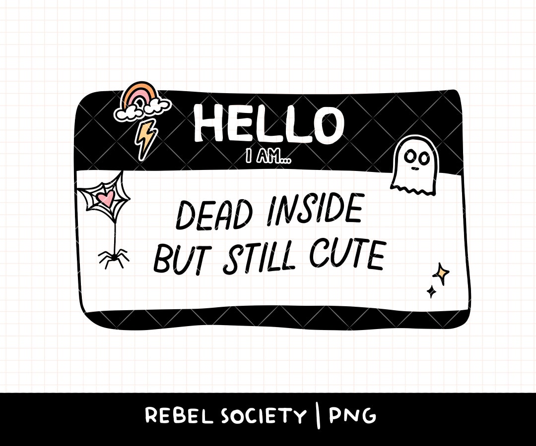 Hello I Am Dead Inside but Still Cute PNG Spooky Pastel Goth Emo Funny ...