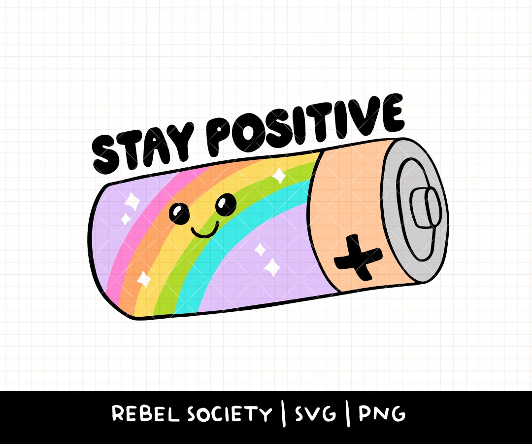Stay Positive SVG, Cute Battery Rainbow Cut File Sticker T-shirt Trendy ...