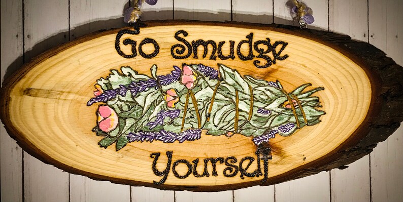Go Smudge Yourself Hand Burned Wood Pyrography Live Edge Sign With ...