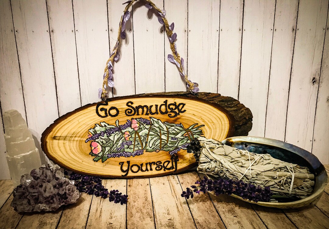 Go Smudge Yourself Hand Burned Wood Pyrography Live Edge Sign With ...