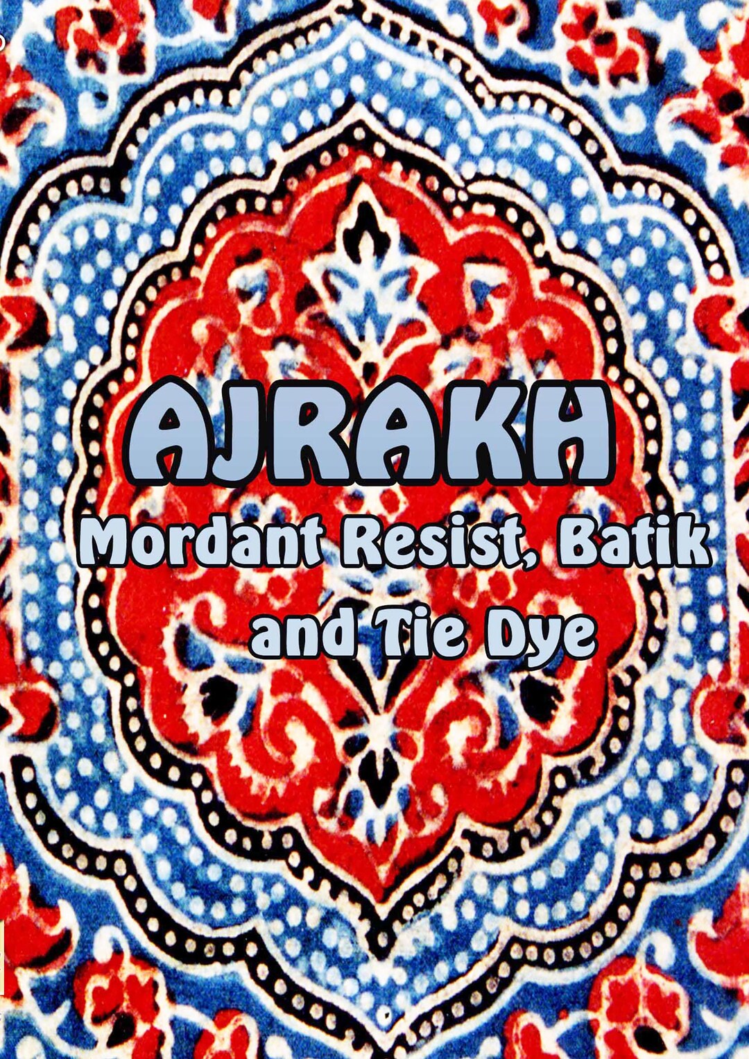 Ajarakh, Mordant Resist, Batik and Tie Dye in Kutch India dvd or Usb 3 ...