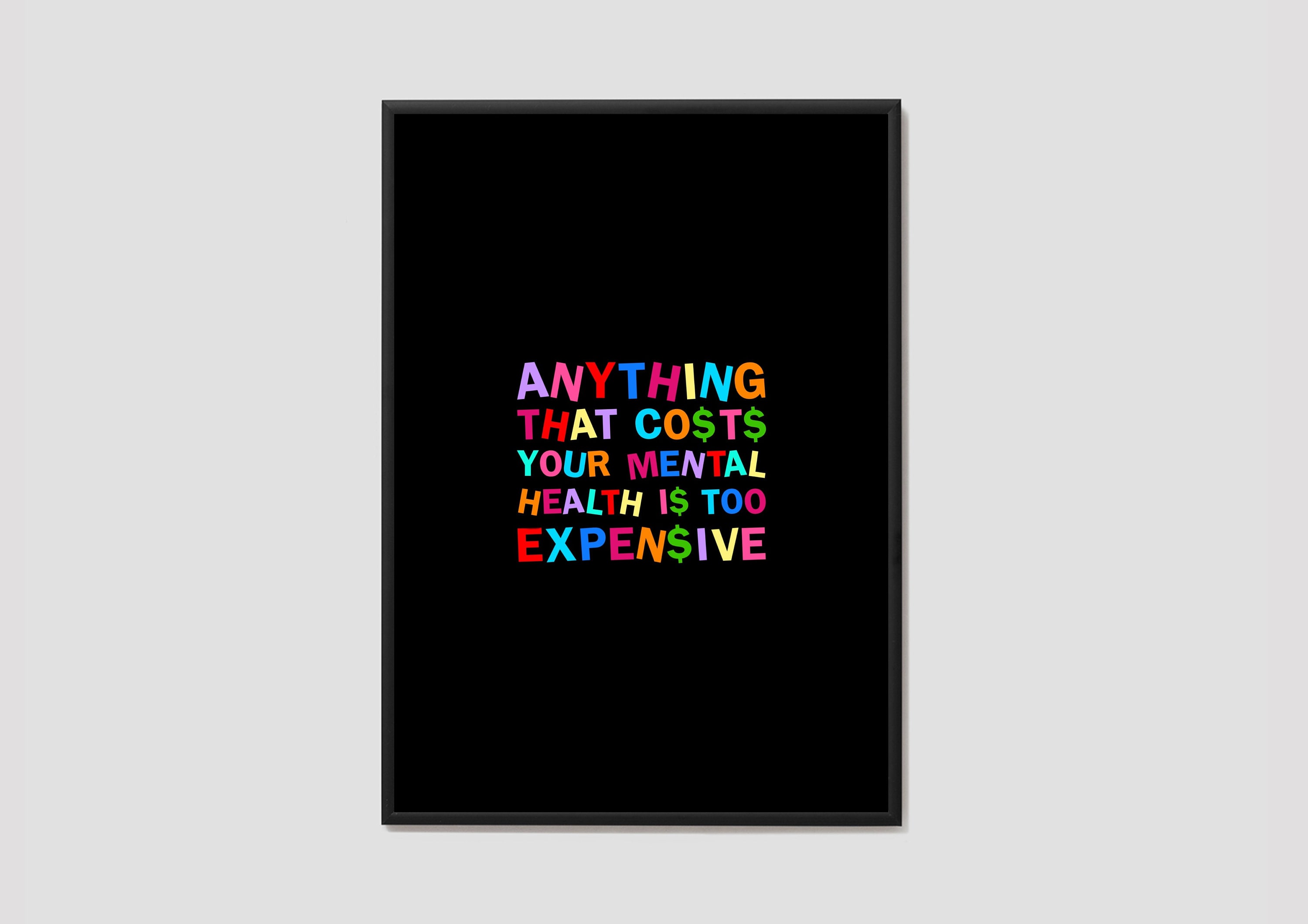 Anything that costs your mental health is too expensive print | Etsy