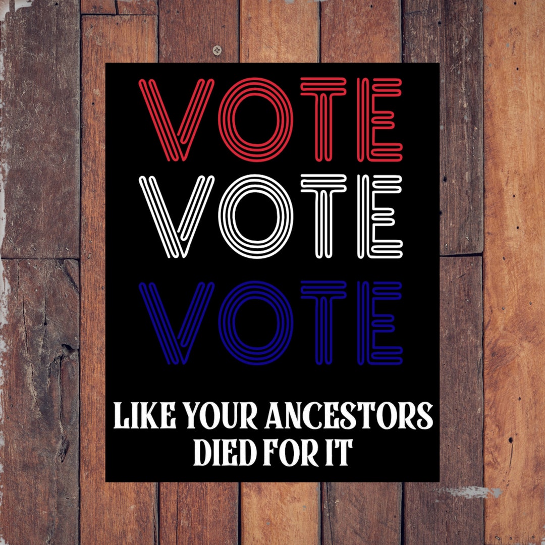 Political Sticker: Vote, Vote, Vote Like Your Ancestors Died for It ...