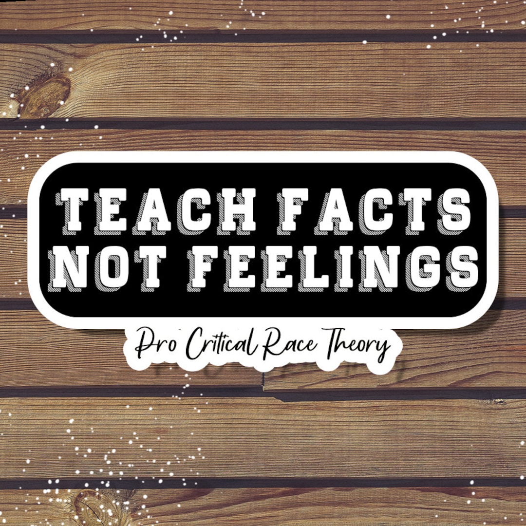 Teach Facts Not Feelings Sticker. Let the Unbiased Truth Be Told to All ...