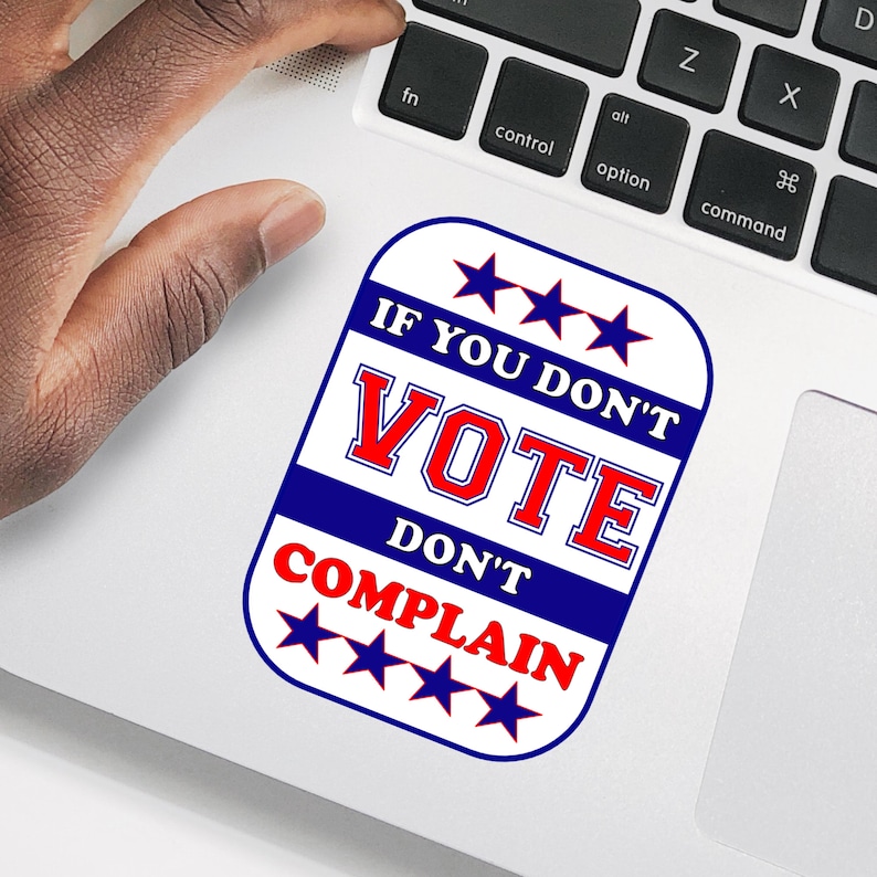 Political Sticker: If You Don't Vote Don't Complain. - Etsy