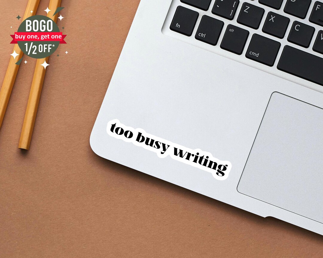 Too Busy Writing Sticker, Stickers for Writers, Writing Sticker for ...