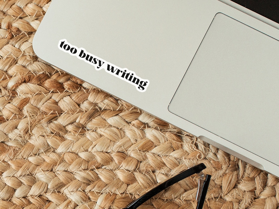 Writer Sticker for Laptop Writer Decal Too Busy Writing Sticker Gift ...