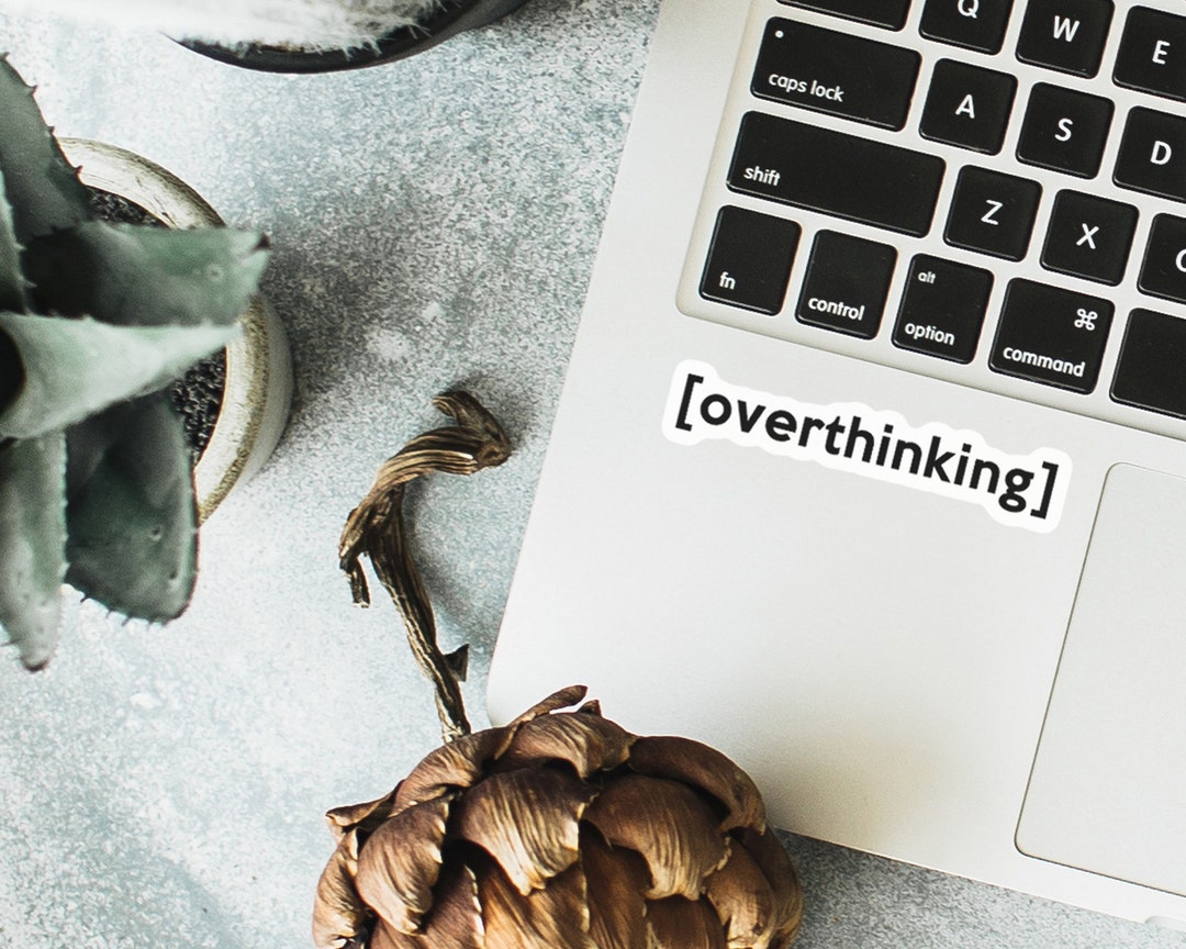 Overthinking Vinyl Sticker Funny Laptop Stickers Waterproof - Etsy