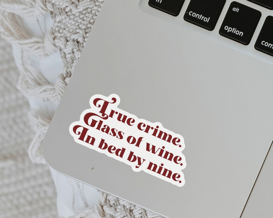 Funny True Crime Sticker, True Crime Glass of Wine in Bed by Nine ...