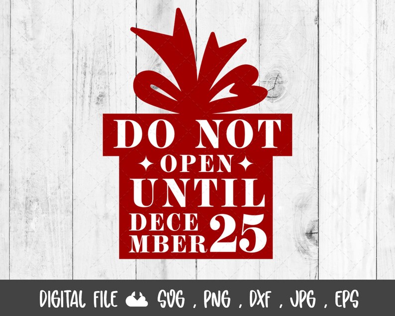 Do Not Open Until Christmas SVG, Do Not Open Until 25th December SVG ...