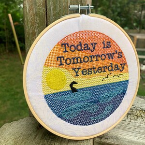 Today Is Tomorrows Yesterday 6 Embroidery Hoop | Etsy