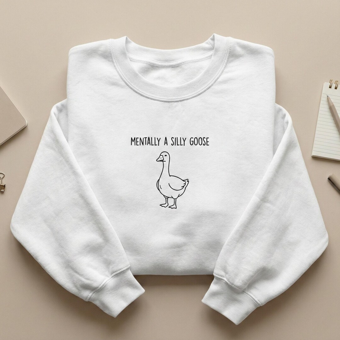 Mentally A Silly Goose Embroidered Sweatshirt, Funny Animal Hoodie ...