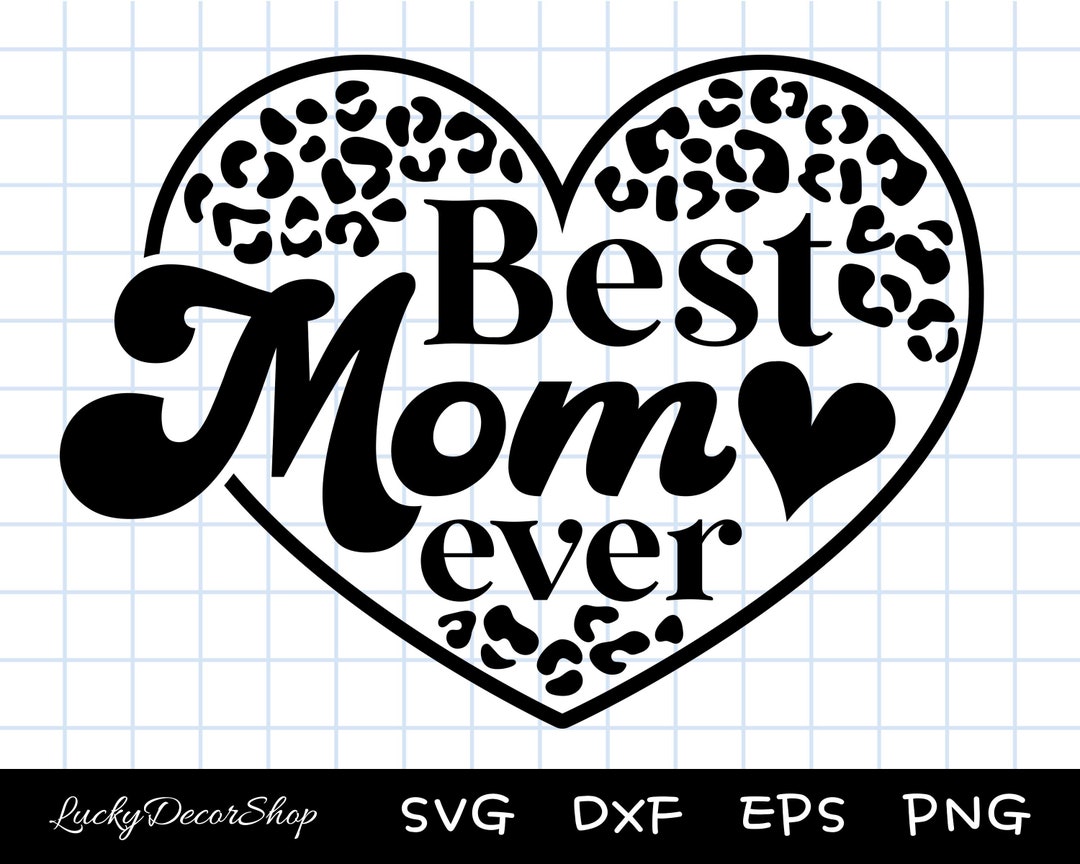 Best Mom Ever Svg Mom Svg Mama Svg Mothers Day Svg Leopard Mama