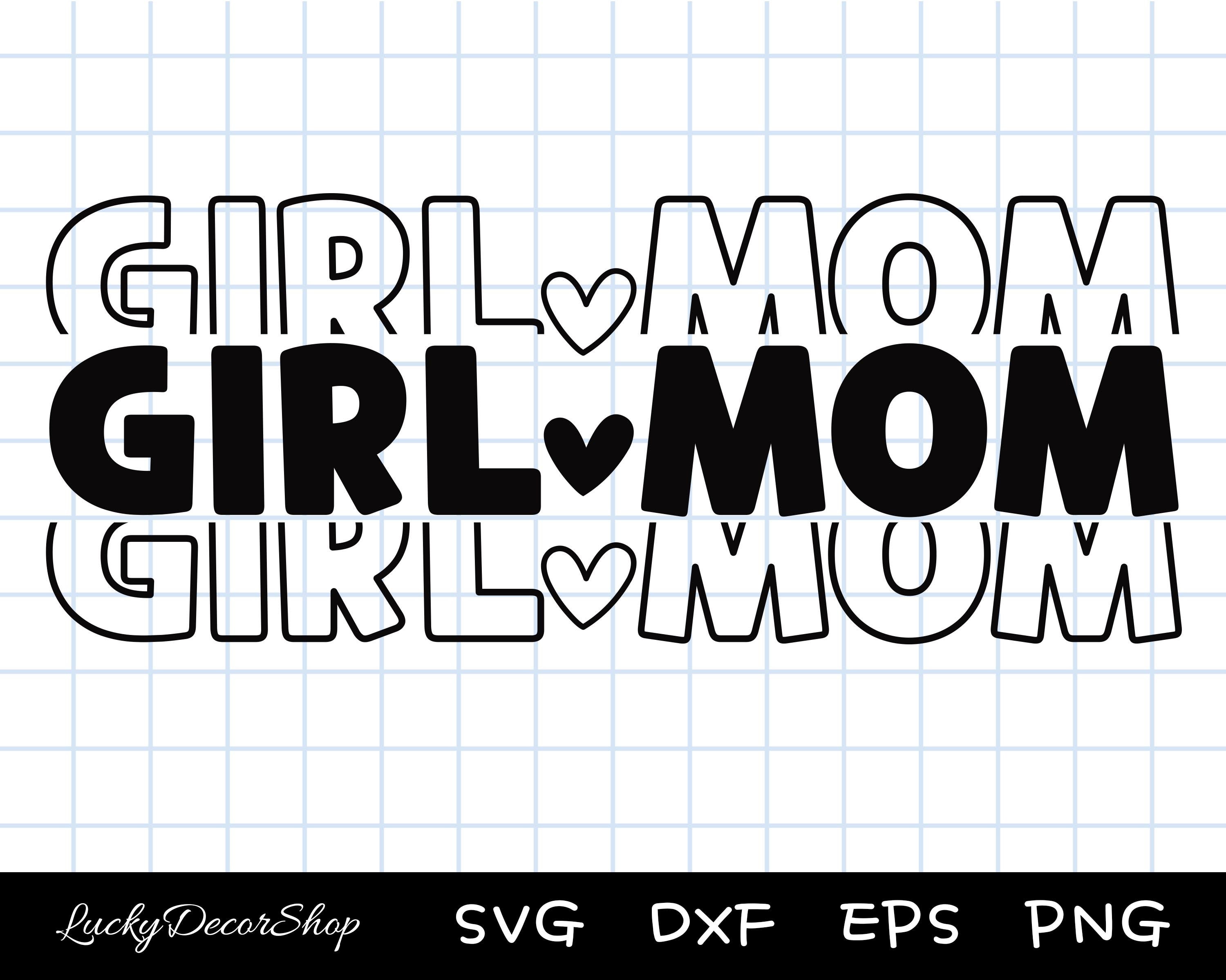 Girl Mom SVG: Shirt Design Cut Files (digital Download) - Etsy