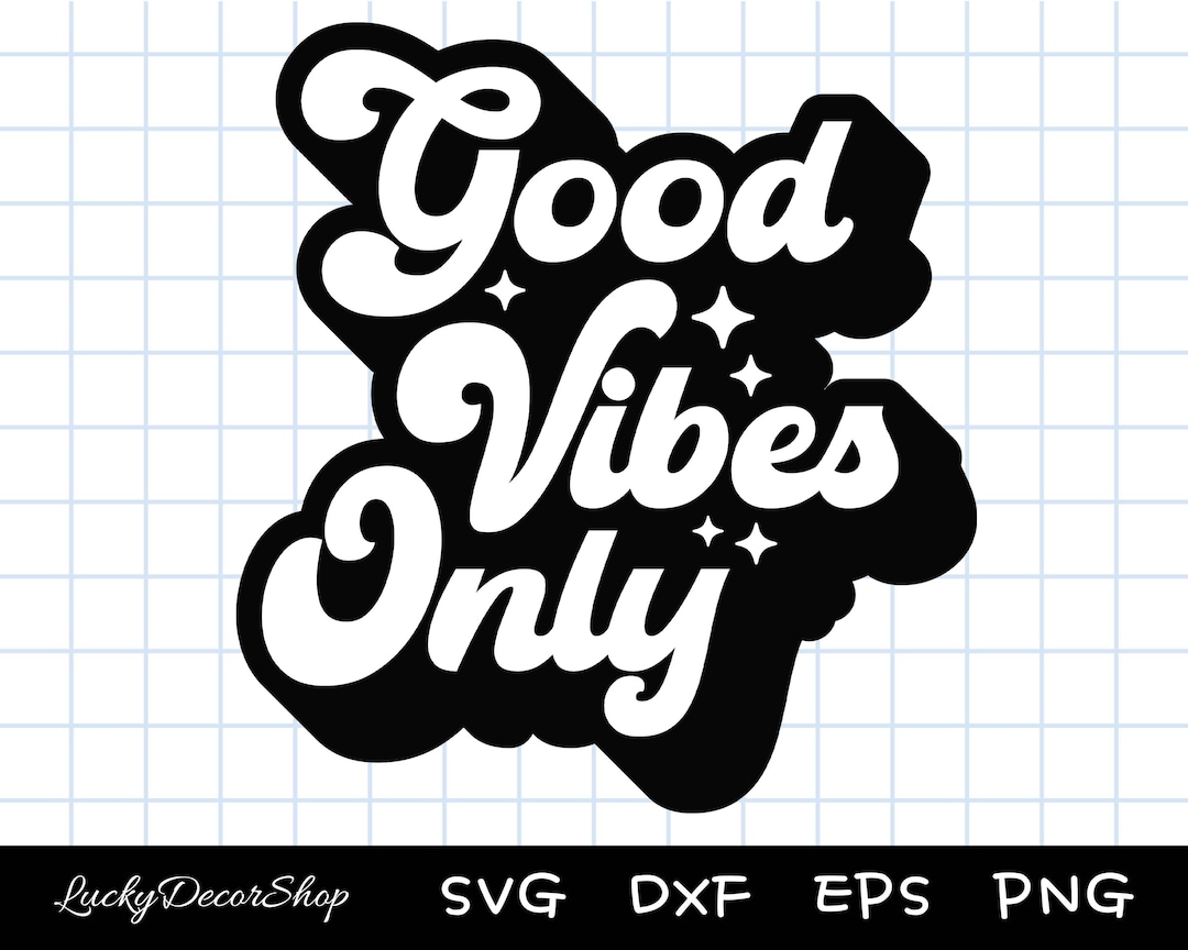 Good Vibes Only Svg, Good Vibes Svg, Positive Svg, Silhouette, Cricut ...