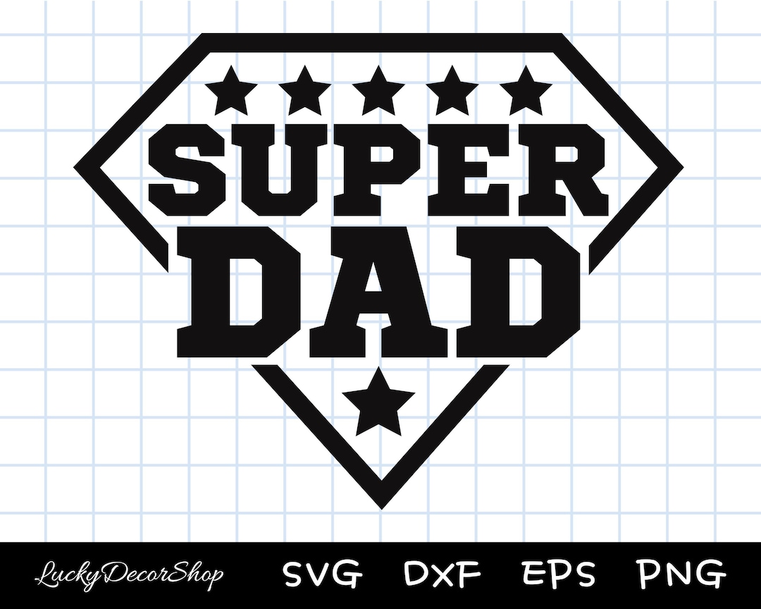 SUPER DAD Svg, Super Dad Svg, Dad Svg, Png, Dxf, Eps, Cut File, Cricut ...