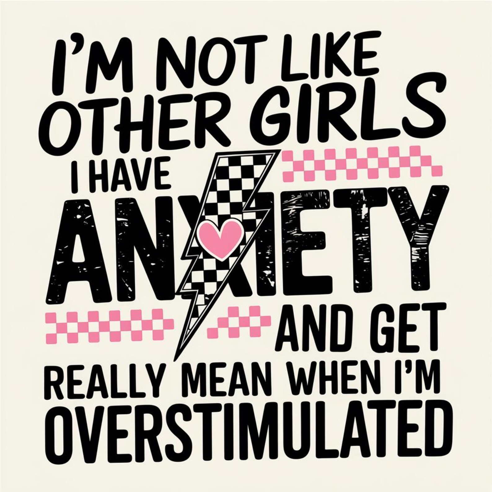I'm Not Like Other Girls I Have Anxiety and Get Really Mean When I'm ...