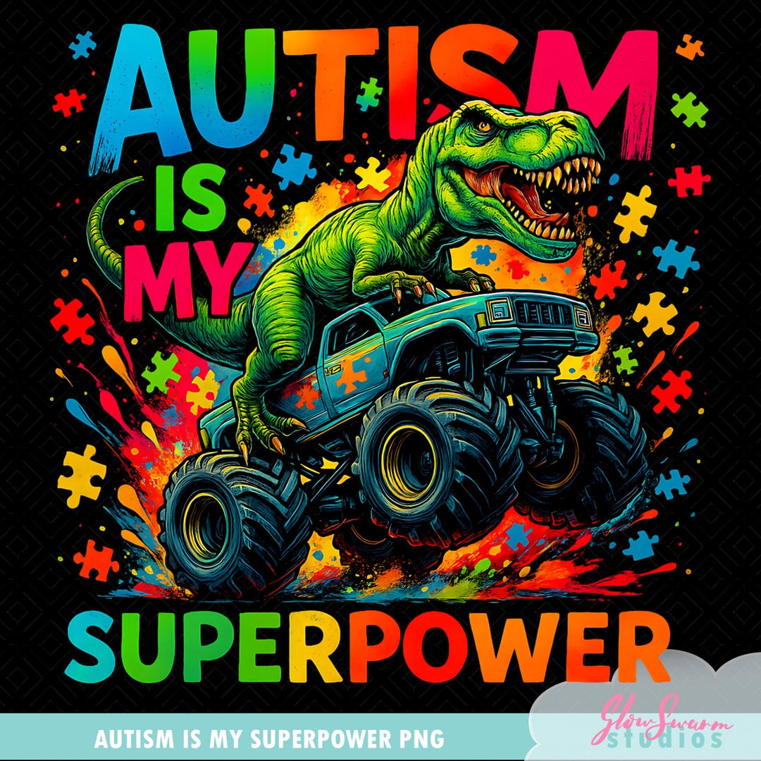 Autism is My Superpower Png Dino T Rex Monster Truck Kids Dino Autism ...