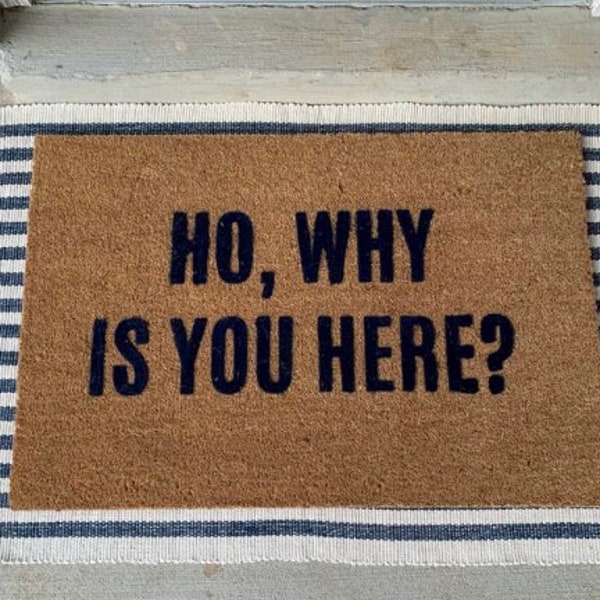 Ho, Why is You Here Door Mat - Etsy
