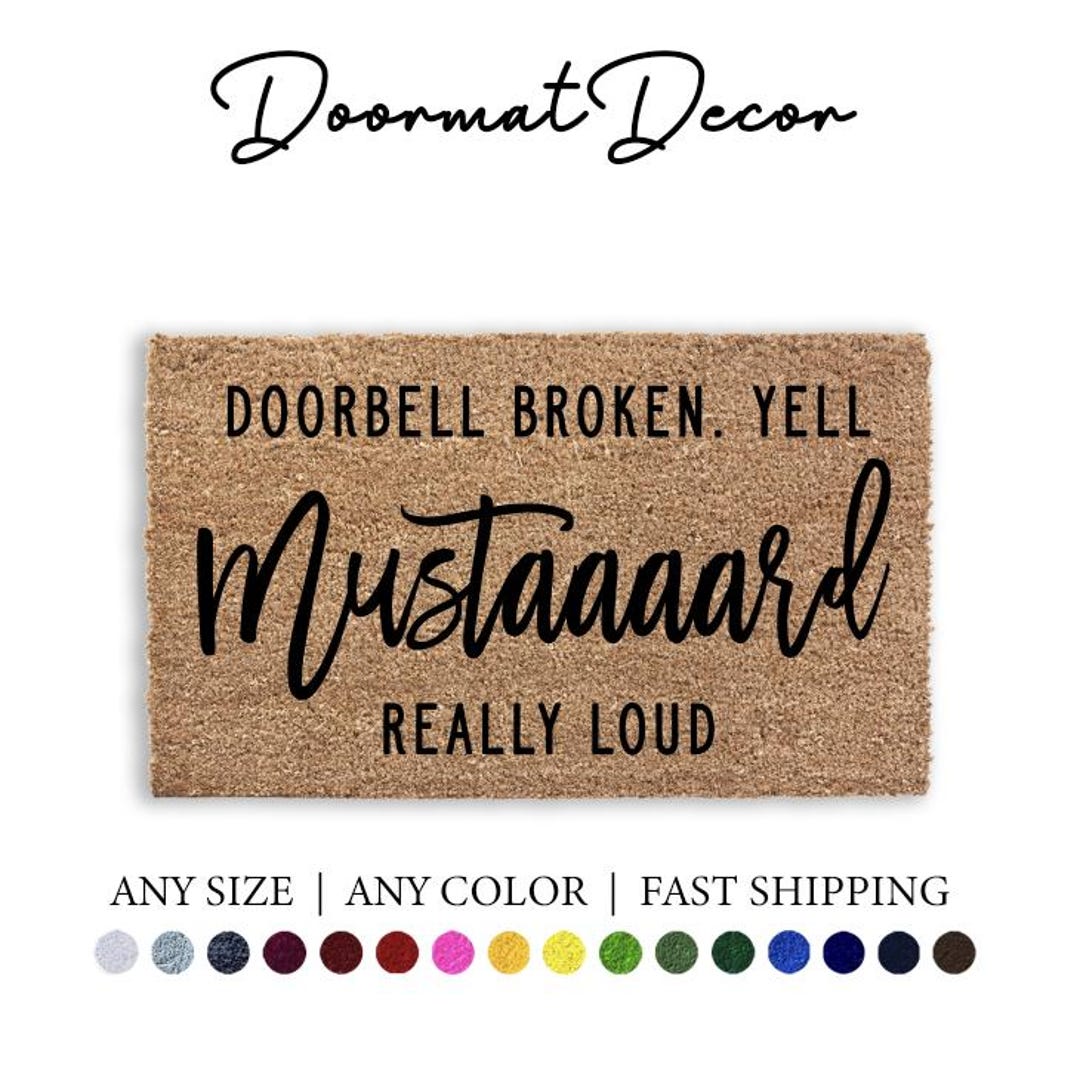 Doorbell Broken Yell Mustaaaard Really Loud Funny Doormat Custom ...