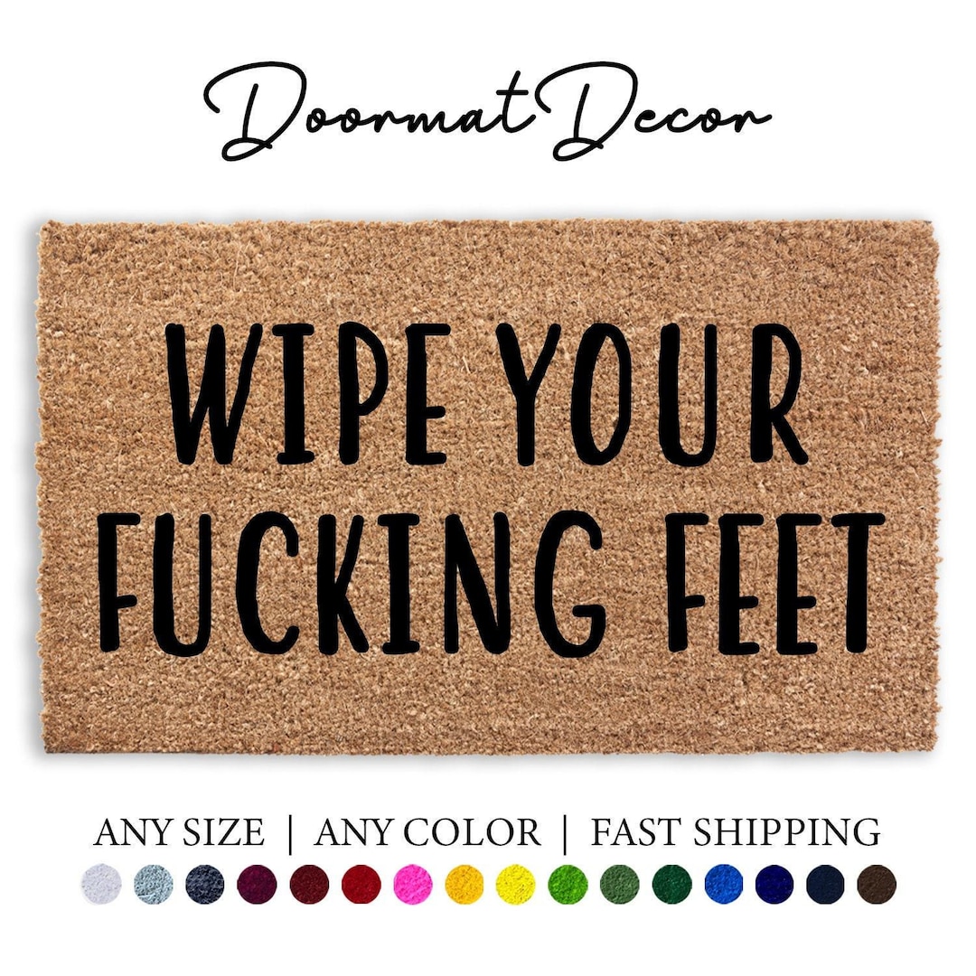 Wipe Your Feet Doormat Custom Flocked Coir Outdoor Mat Funny ...