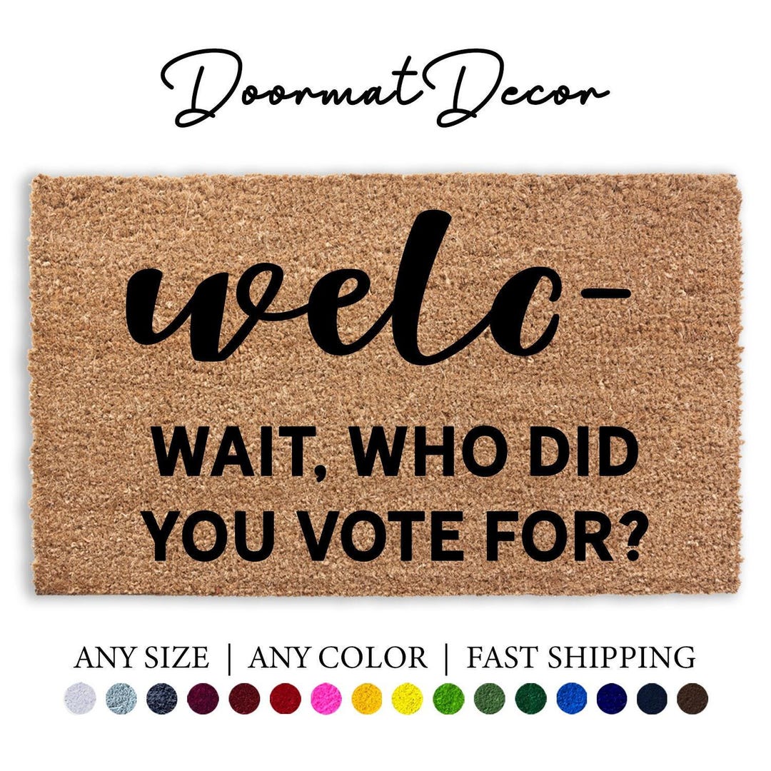 Welcome Doormat - Wait Who Did You Vote for Funny Flocked Coir Rug - Etsy