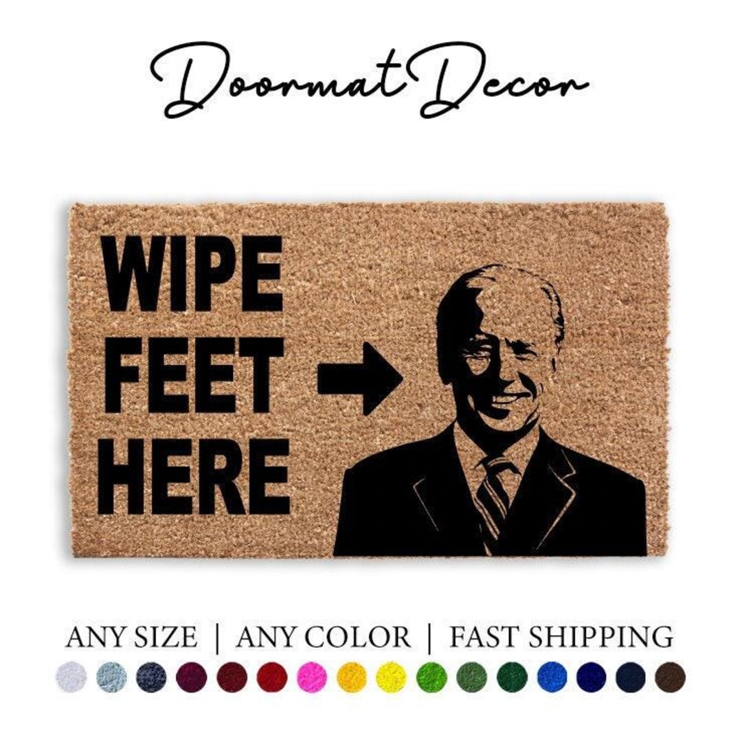 Funny Joe Biden Doormat Wipe Feet Here Political Welcome Mat Customized ...