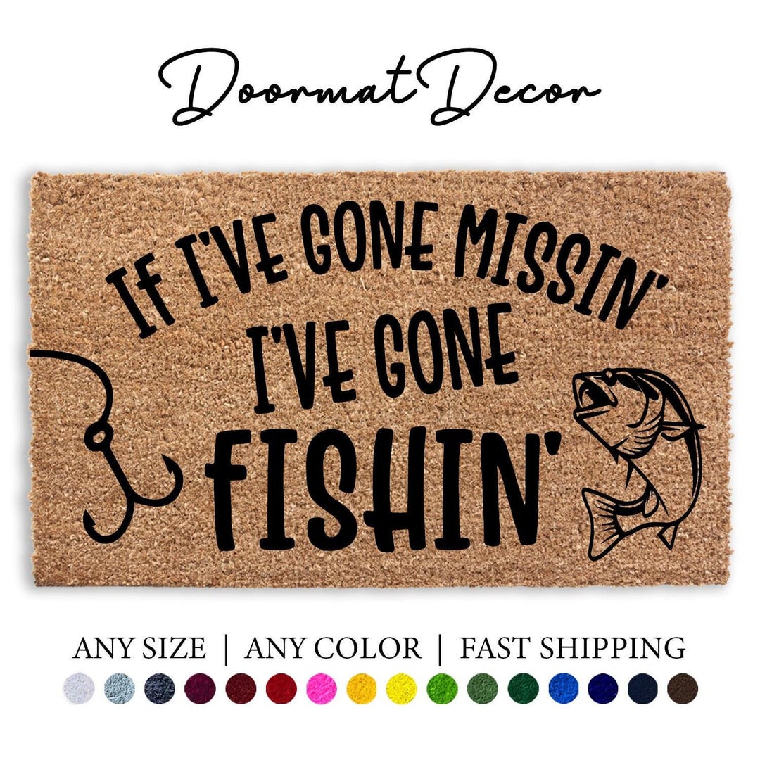 If Im Missing Ive Gone Fishing Doormat Funny Outdoor Welcome Mat ...