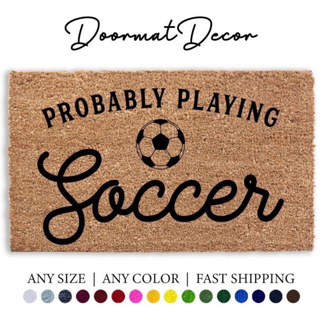 Probably Playing Soccer Doormat Sports Team Gift for Soccer Lovers ...