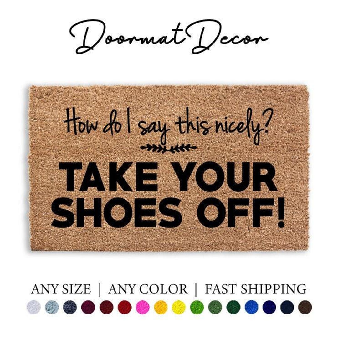 Take Your Shoes off Doormat Custom Flocked Coir Rug Funny Outdoor ...