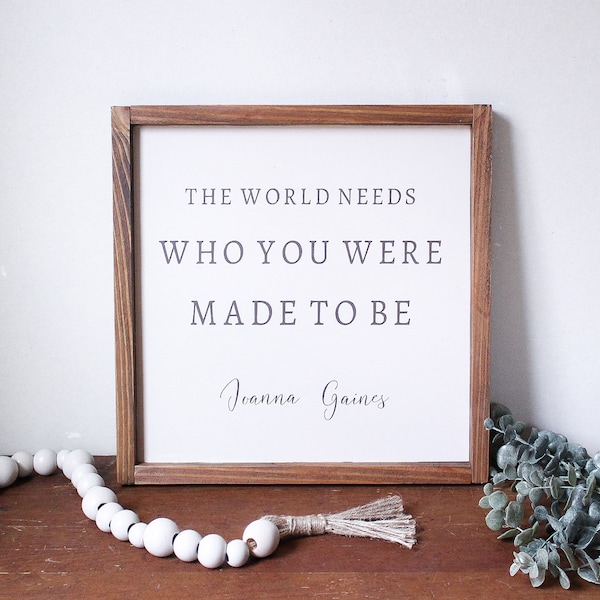 The World Needs Who You Were Made to Be Sign - Etsy