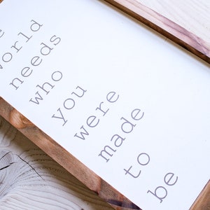 The World Needs Who You Were Made to Be, Inspirational Quote, Framed ...