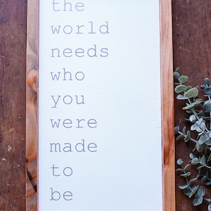 The World Needs Who You Were Made to Be, Inspirational Quote, Framed ...