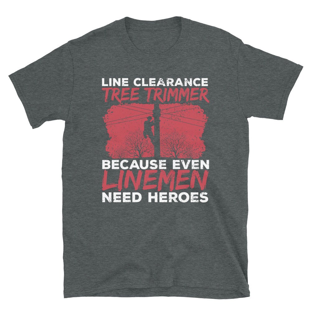 Line Clearance Tree Trimmer T-shirt - Etsy