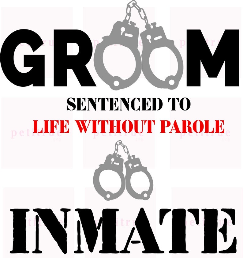 Groom Sentenced to Life SVG, Inmate Svg, Bachelor Party Tshirt SVG, PNG ...