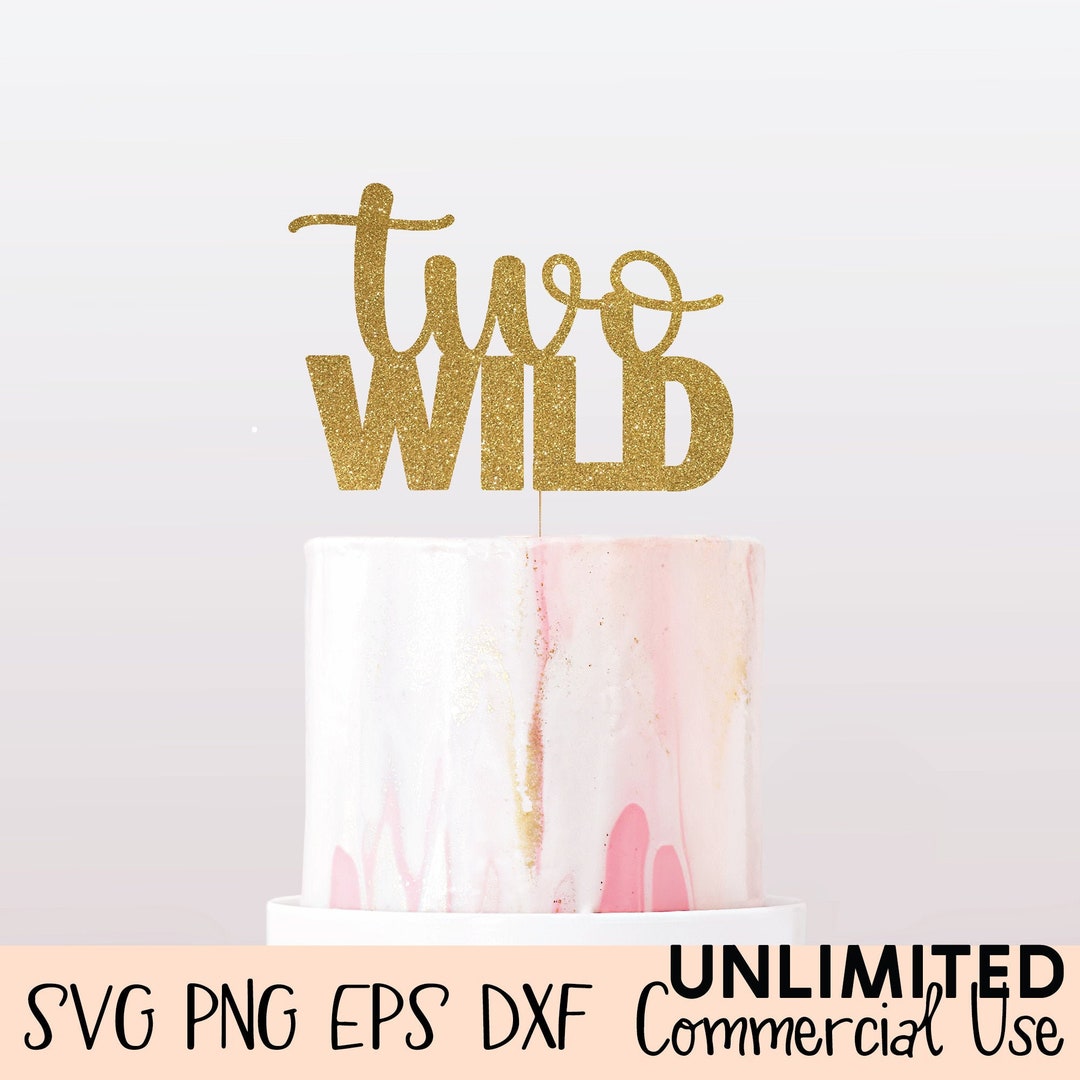 Two Wild Cake Topper Svg, Two Wild T-shirt Svg, 2nd Birthday Cake ...