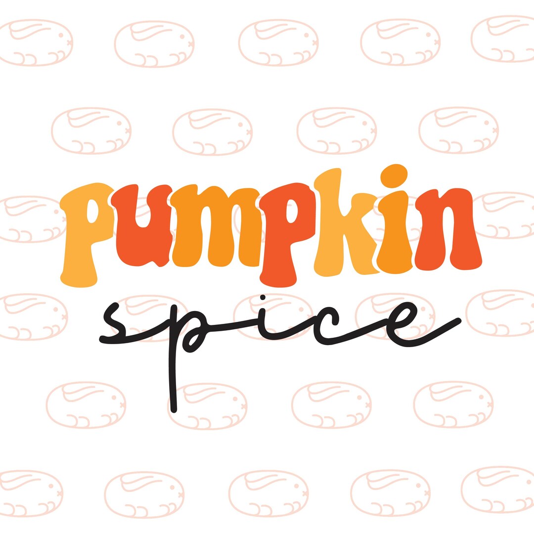 Pumpkin Spice SVG Pumpkin Spice Latte PNG Sublimation Design File for ...