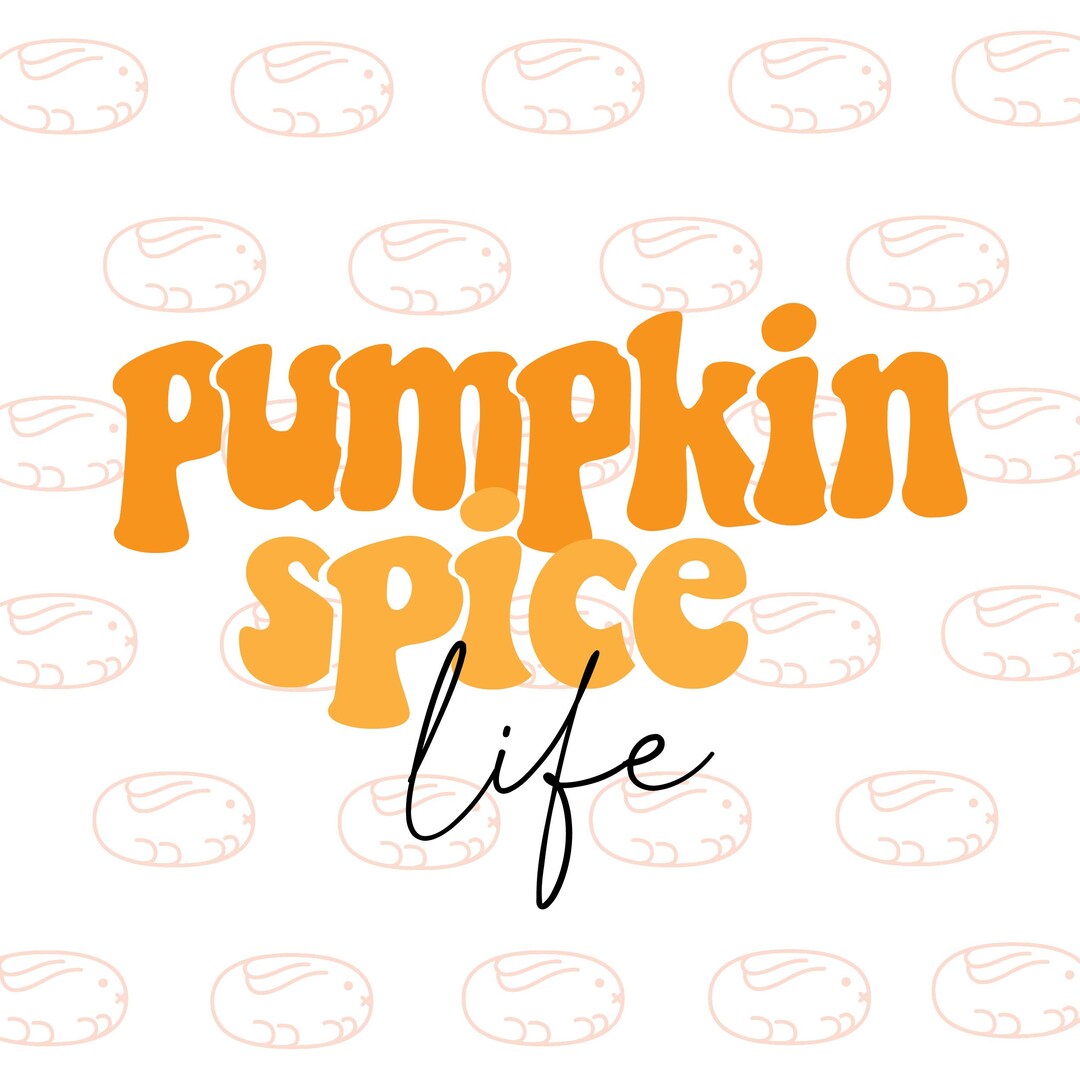 Pumpkin Spice SVG Pumpkin Spice Life SVG Retro Sublimation Design File ...
