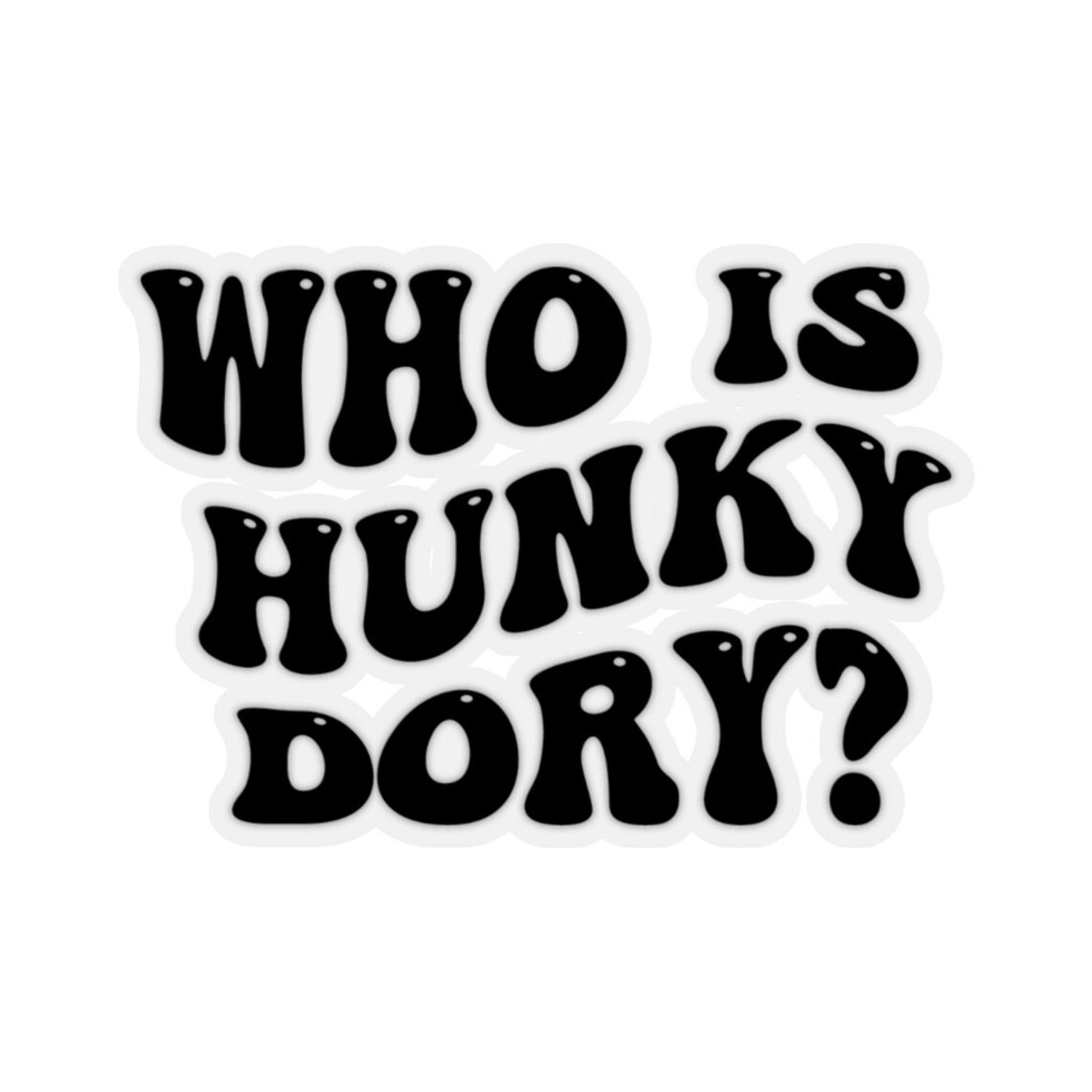 Sticker who is Hunky Dory Kathy Hilton Quote From - Etsy