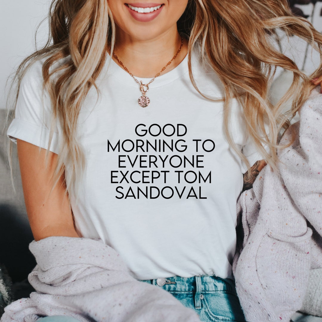 Good Morning to Everyone Except Tom Sandoval | Vanderpump Rules Drama ...