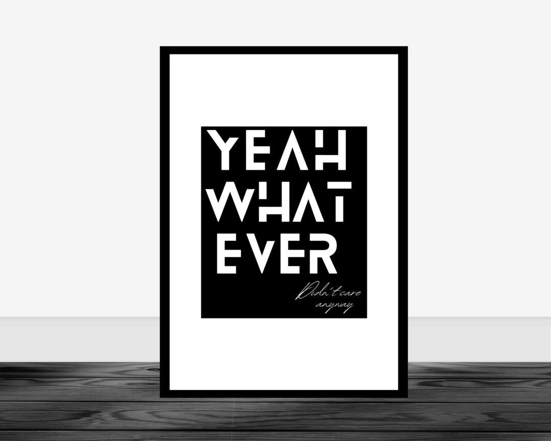 Printable Yeah Whatever Poster, Minimalist Typography Wall Art, Didnt ...