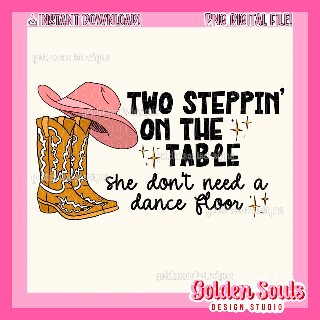 Two Steppin’ PNG - Cute, Country, PNG, Digital Design, Shirt ...