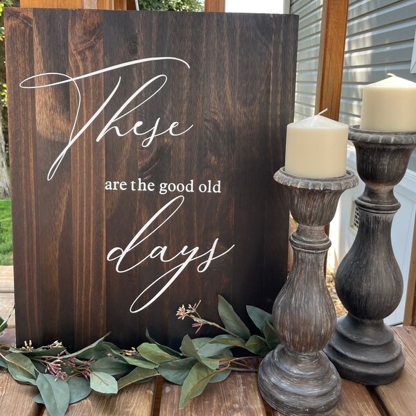 These Are the Good Old Days Sign - Etsy