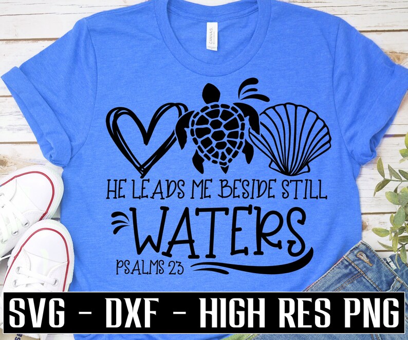 He Leads Me Beside Still Waters Svg Psalms 23 Svg Psalm 23 - Etsy