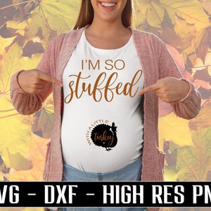 I'm so Stuffed With a Little Turkey SVG I Made the Stuffing SVG His ...