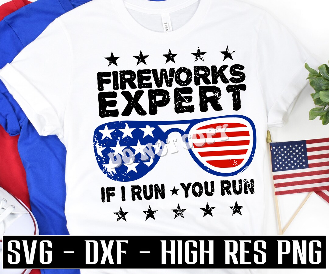Fireworks Expert Svg, If I Run You Run SVG, Fireworks Svg, Funny 4th of ...